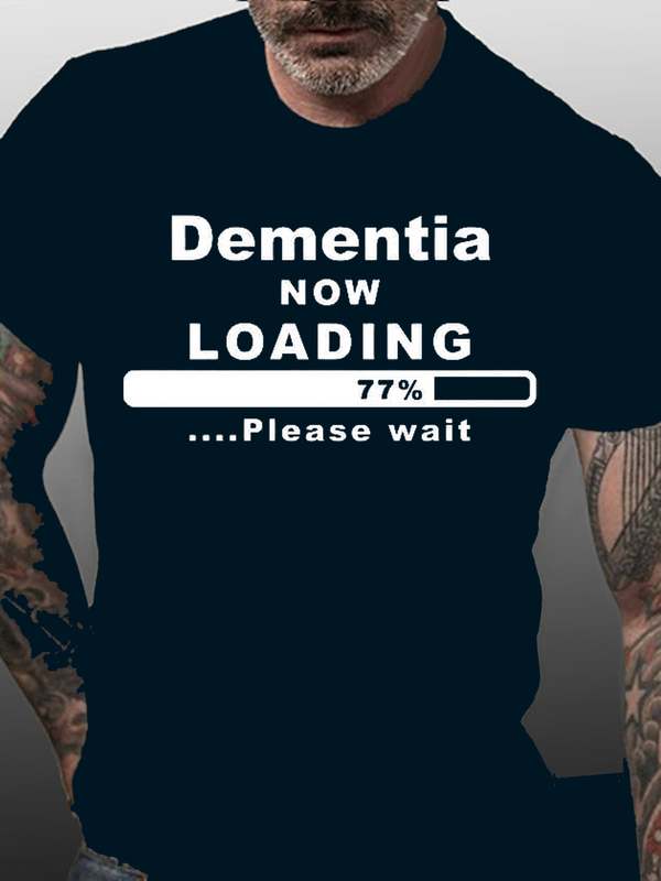 Dementia Now Loading 77% Please Wait Funny Bad Memory Shirts&Tops ...